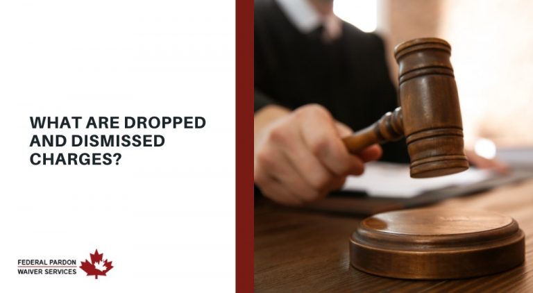 Pardons Canada: What are Dropped and Dismissed Charges?